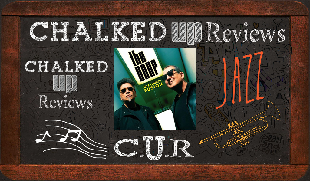 Jeff Lorber Fusion, The Drop Review - Chalked Up Reviews