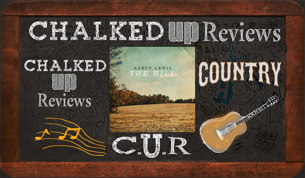 Aaron Lewis, The Hill Review - Chalked Up Reviews