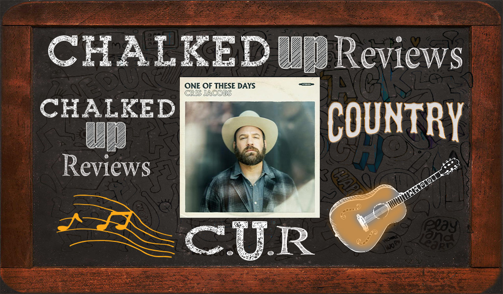 Cris Jacobs, One of These Days Review - Chalked Up Reviews